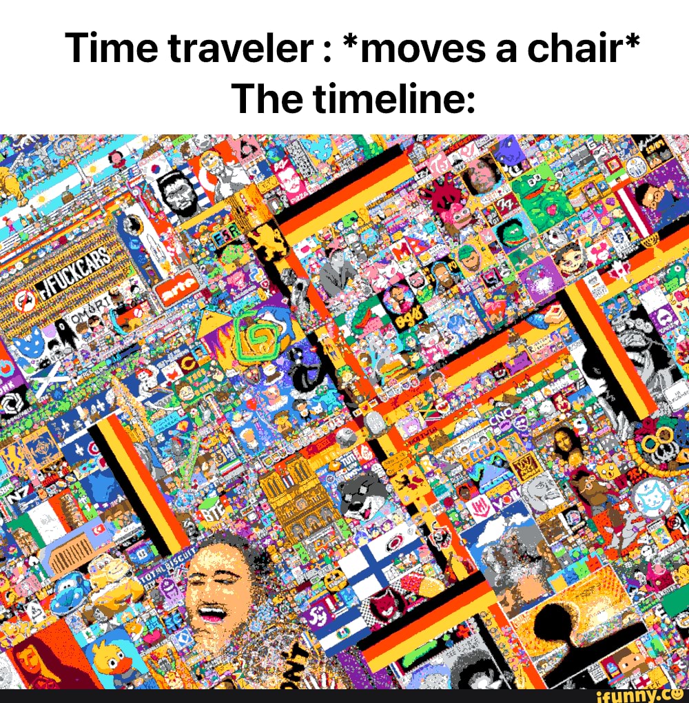 Time traveler : *moves a chair* The timeline: - iFunny