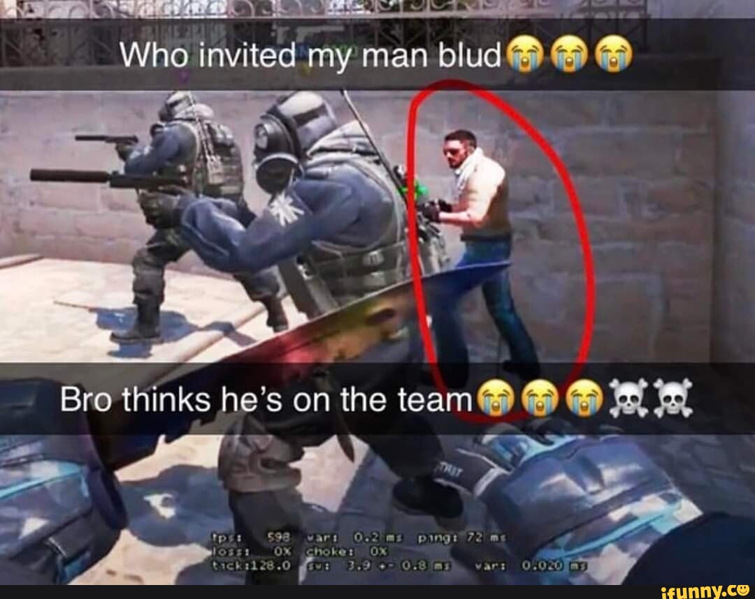 Who invited my man blud Bro thinks) on the team@ @.2 pugs ac - iFunny