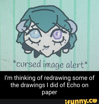 *cursed image alert* I'm thinking of redrawing some of the drawings I ...
