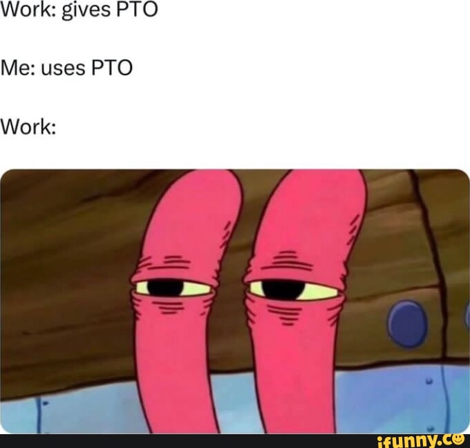 Pto memes. Best Collection of funny Pto pictures on iFunny