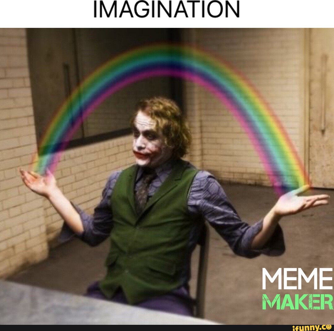 IMAGINATION MEME MAKER - iFunny
