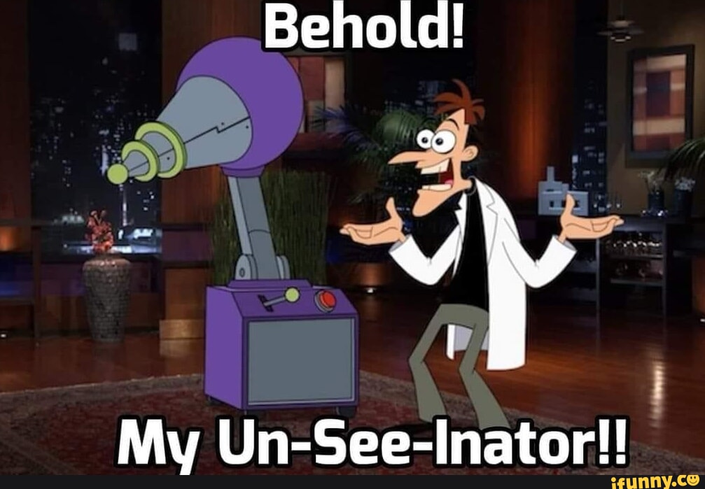 Behold! "VJ Ch My Un-See-inator!! - iFunny