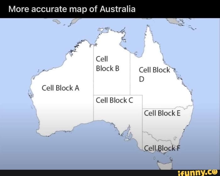 More accurate map of Australia Cell Block B Cell Block Cell Block A ...