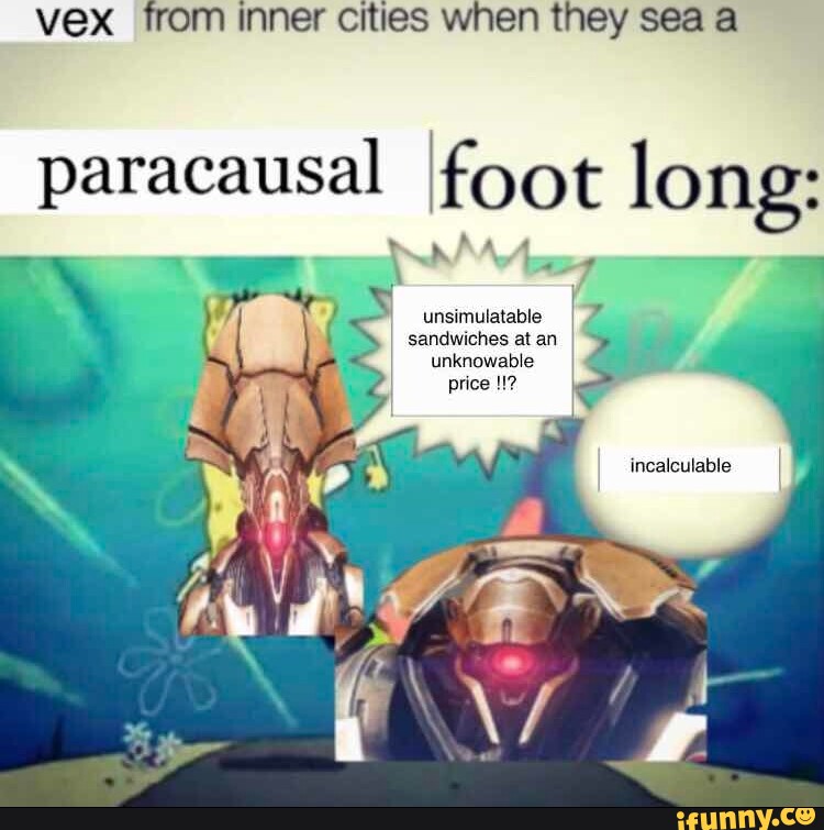 Vex from inner cities when they sea a paracausal foot long: - iFunny