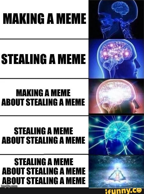 STEALING A MEME MAKING A MEME ABOUT STEALING A MEME STEALING A MEME ...
