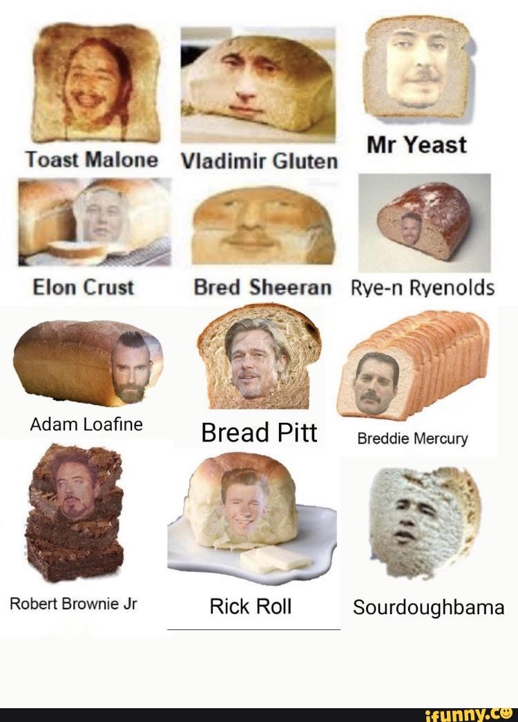 Toast Malone Vladimir Gluten hai Elon Crust Bred Sheeran Rye-n Ryenolds ...