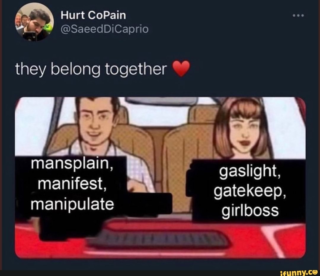 Hurt CoPain @SaeedDiCaprio they belong together gaslight, mansplain ...