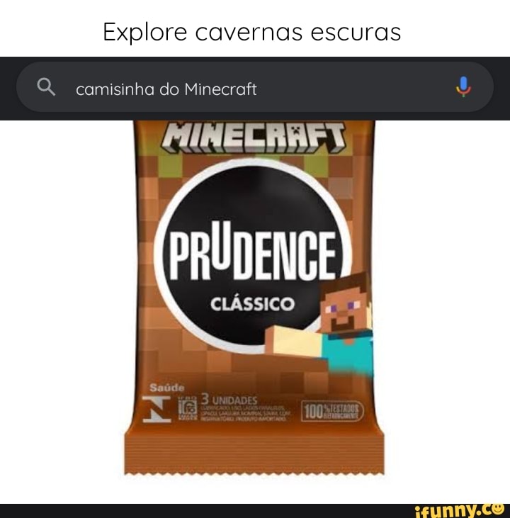 Explore cavernas escuras camisinha do Minecraft ll AS PRUDENCE - iFunny ...