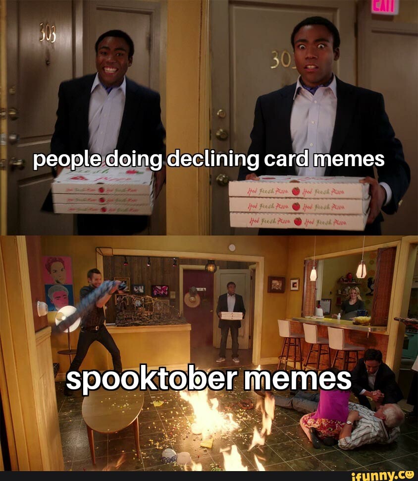 People doing declining card memes spooktober memes - iFunny