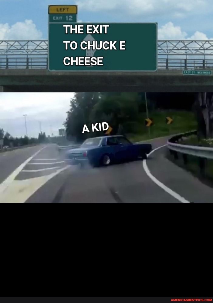 THE EXIT TO CHUCK E CHEESE AKID - America’s best pics and videos