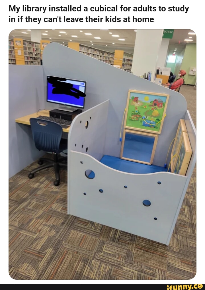 My library installed a cubical for adults to study in if they can't ...