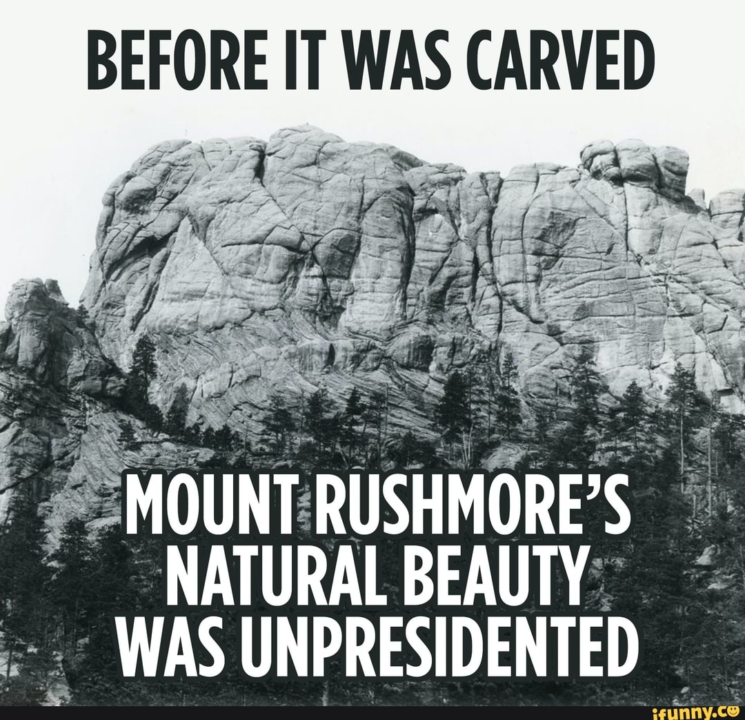 BEFORE IT WAS CARVED MOUNT RUSHMORE'S NATURAL BEAUTY WAS UNPRESIDENTED ...