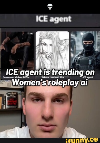 ICE agent is trending on Women's roleplay ai - iFunny
