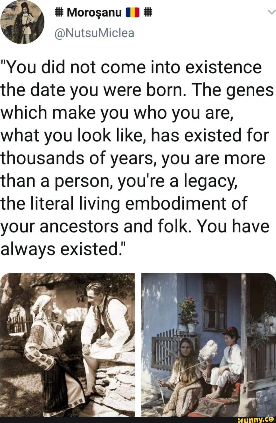 "You did not come into existence the date you were born. The genes ...