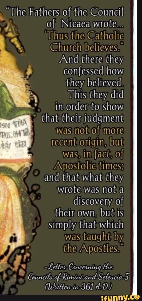 "The Fathers of the Council of Nicaea wrote... Thus the Catholic Ghureh ...