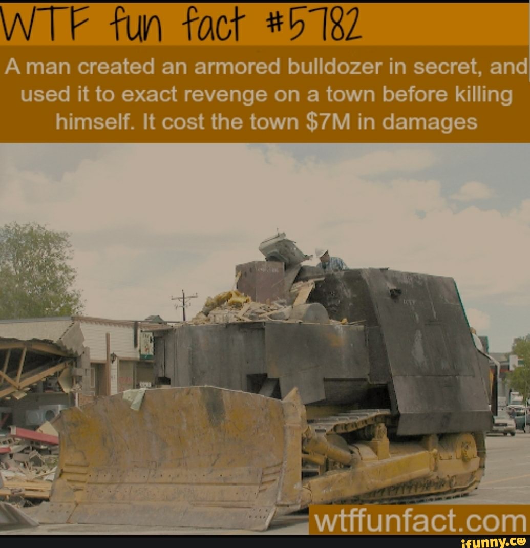 Tun fact 182 Aman created an armored bulldozer in secret, and used it ...