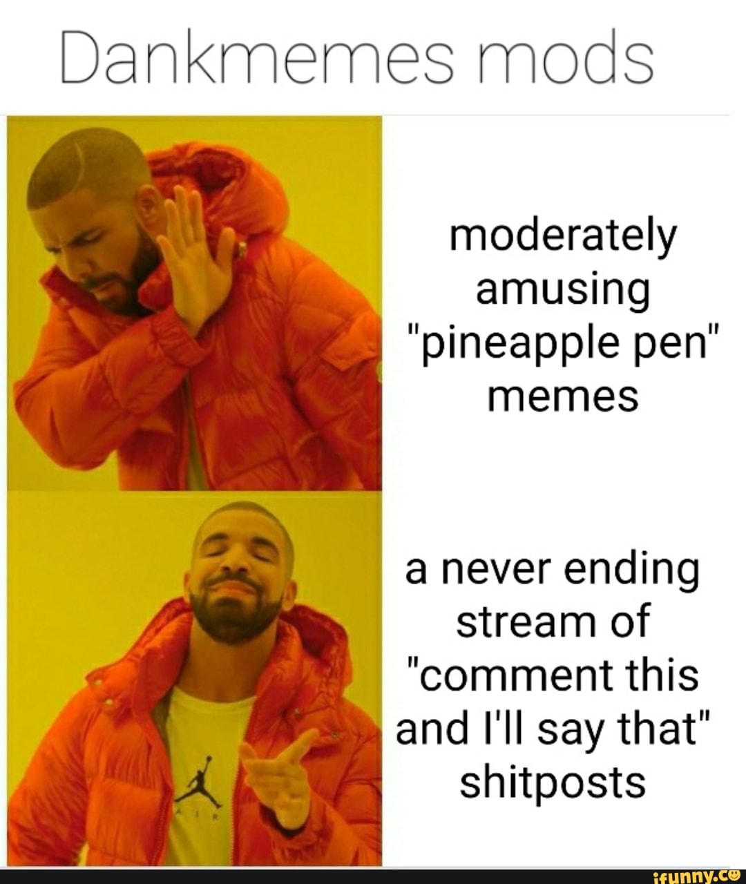 Dankmemes mods moderately amusing "pineapple pen" memes a never ending stream of "comment this ...