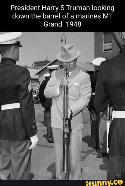 President Harry Truman looking down the barrel of a marines Grand 1948 ...