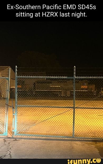 Ex-Southern Pacific EMD SD45s sitting at HZRX last night. - iFunny