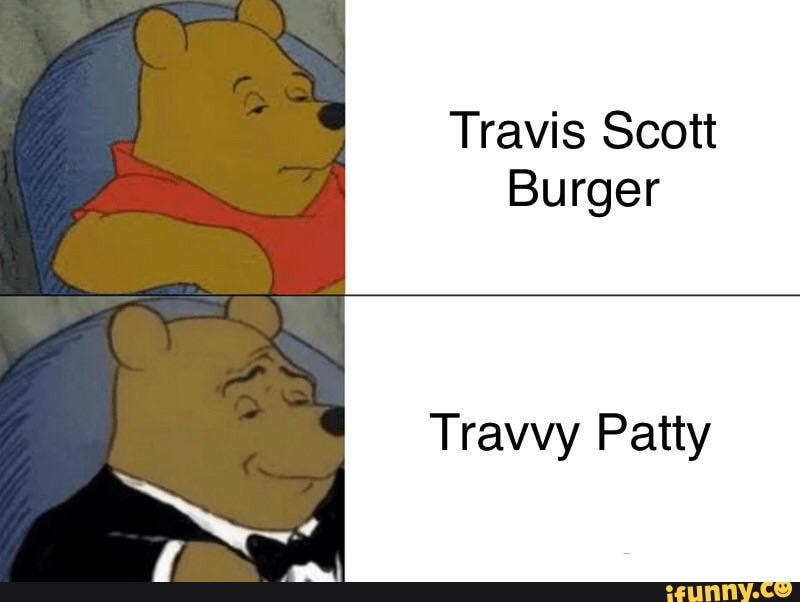 Travis Scott Burger Travvy Patty - iFunny