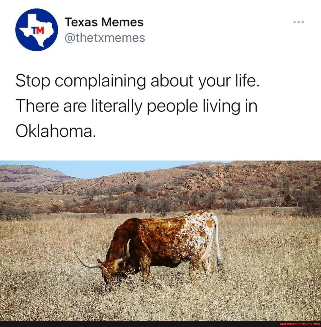 Texas Memes Stop complaining about your life. There are literally ...