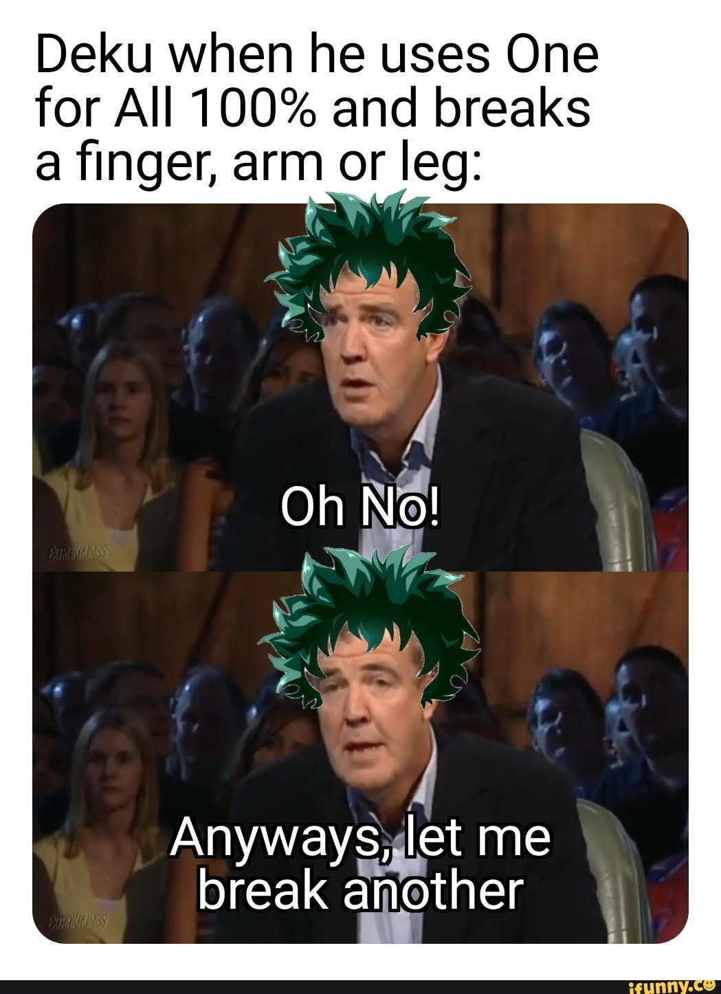 Deku when he uses One for All 100% and breaks a finger, arm or leg ...