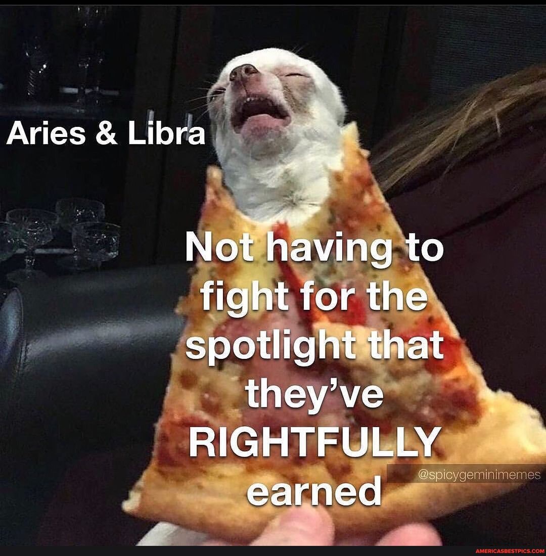 Aries & Libra Not having to fight for the spotlight that they've ...