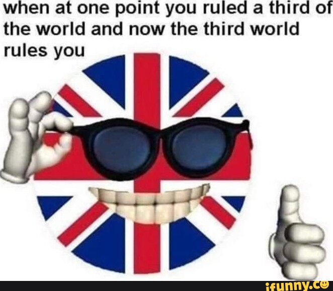 When at one point you ruled a third of the world and now the third ...