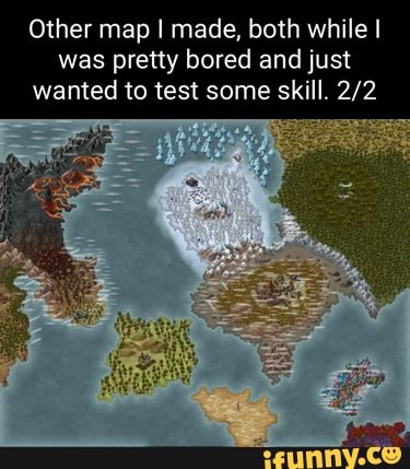 Other map I made, both while I was pretty bored and just wanted to test ...