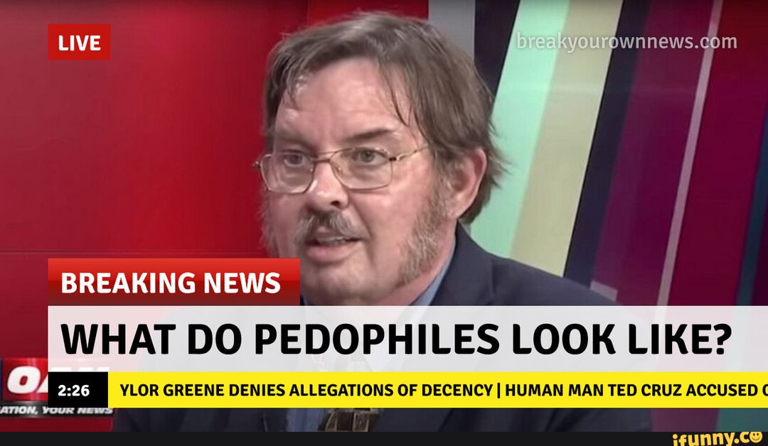 LIVE wnnews. om BREAKING NEWS WHAT DO PEDOPHILES LOOK LIKE? YLOR GREENE ...