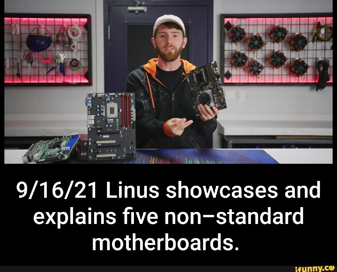 Linus showcases and explains five non-standard motherboards. - iFunny