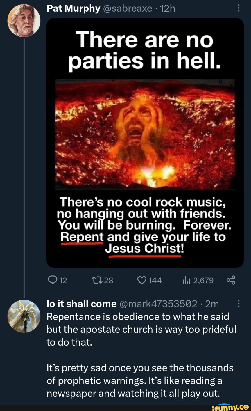Pat Murphy @sabreaxe There are no parties in hell. There's no cool rock ...