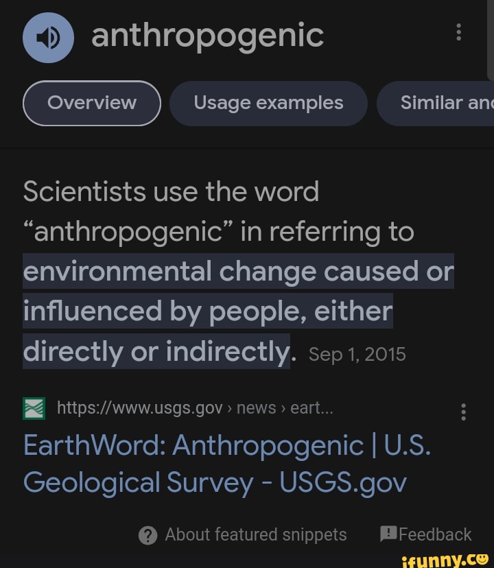 Anthropogenic ( overview Usage examples Similar an Scientists use the ...