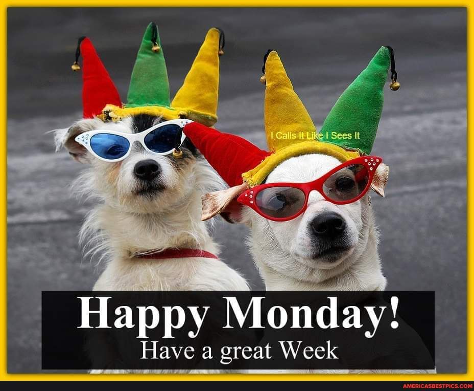 Happy Monday! Have a great Week - America’s best pics and videos