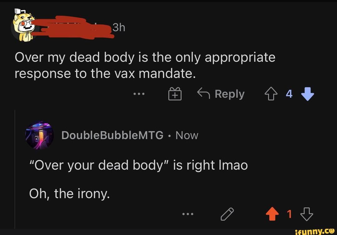 Over my dead body is the only appropriate response to the vax mandate ...