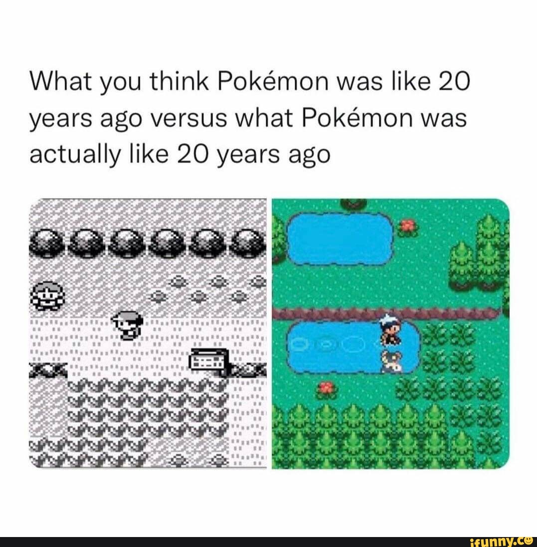 What you think Pokemon was like 20 years ago versus what Pokemon was ...
