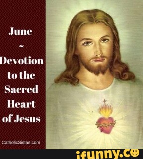 June Devotion tothe Sacred Heart of Jesus - iFunny