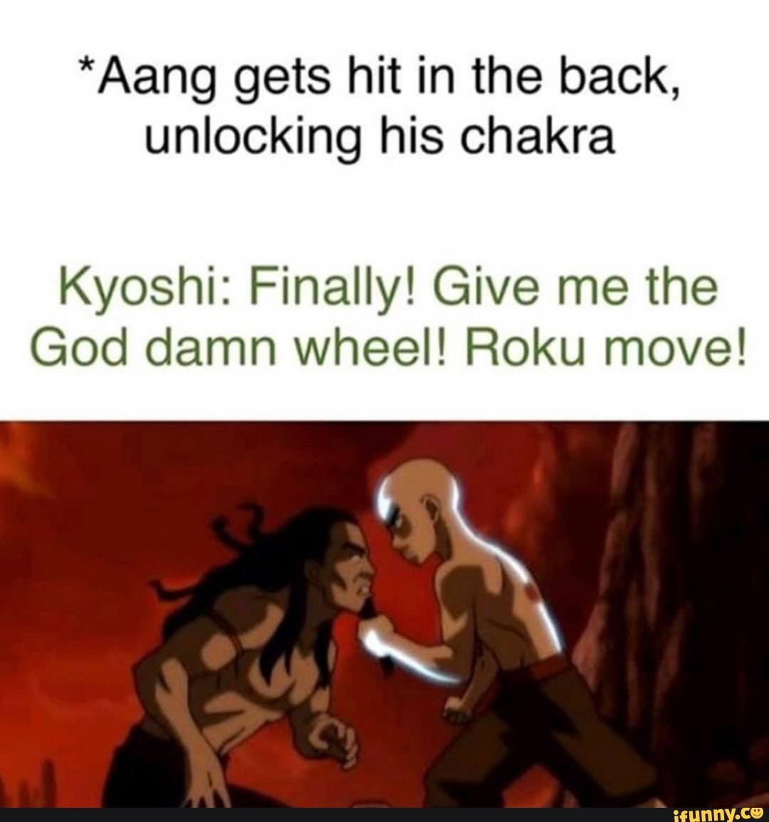 "Aang gets hit in the back, unlocking his chakra Kyoshi: Finally! Give ...