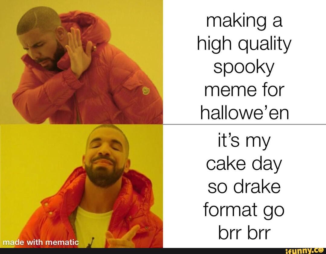 Making a high quality spooky meme for hallowe'en it'S my cake day so ...