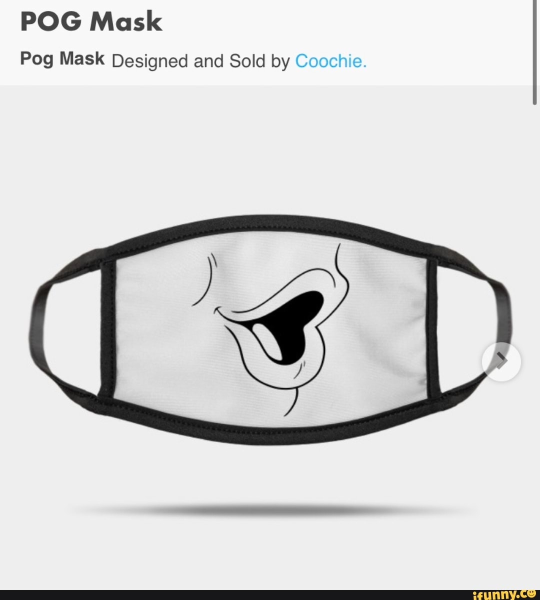 Mask Pog Mask Designed and Sold by Coocl - iFunny
