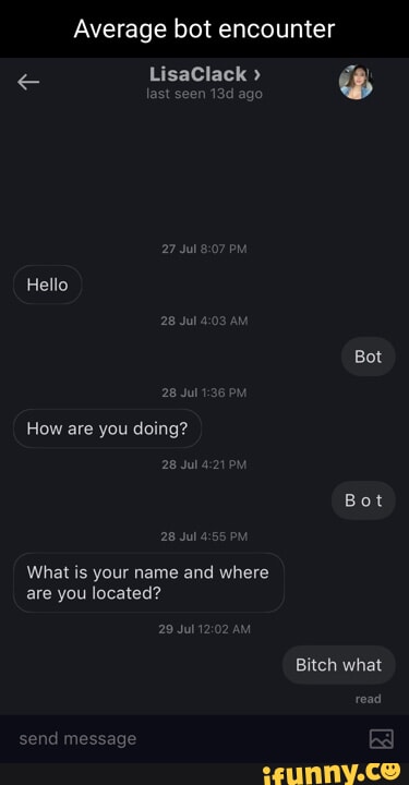 Average bot encounter > @ en ago 27 Jul PM Hello 28 Jul 03 Bot 28 Jul How are you doing? 28 Jul ...