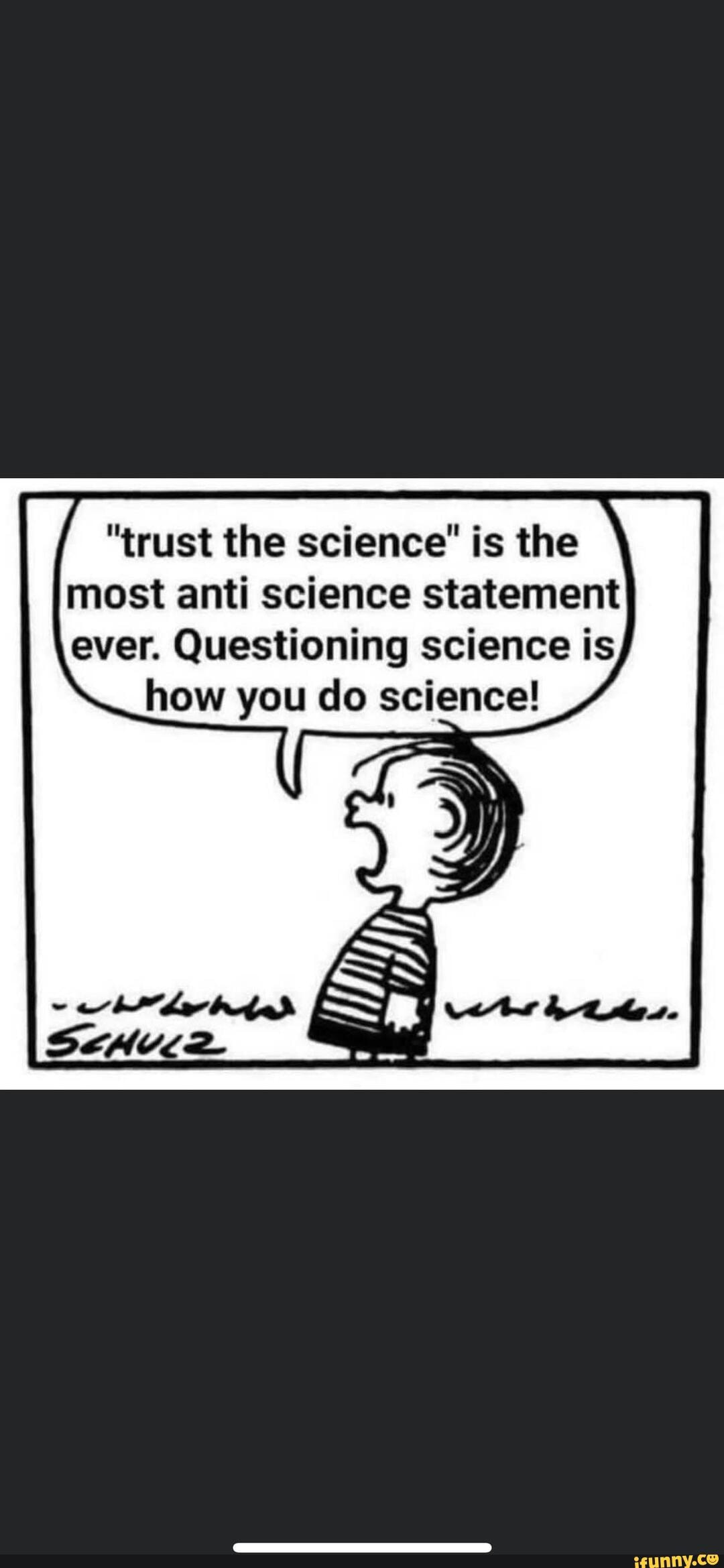 "trust the science" is the most anti science statement ever ...