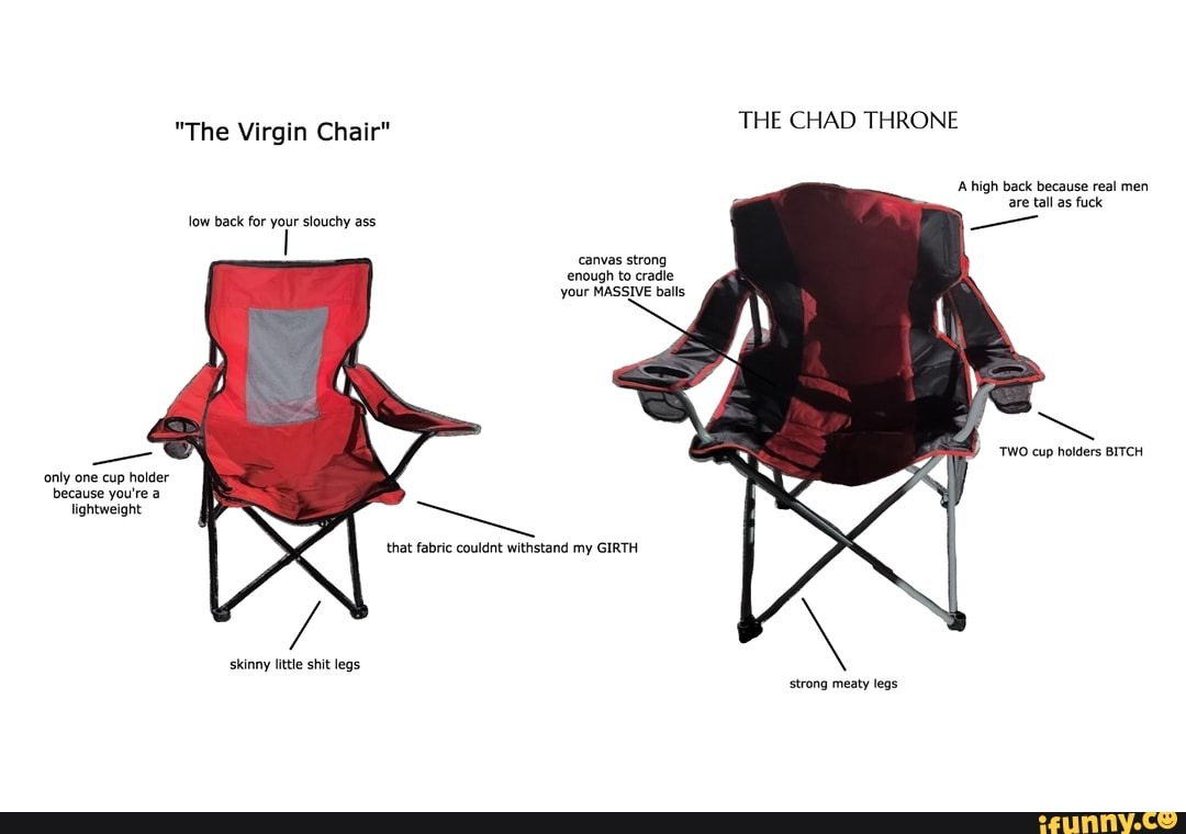 "The Virgin Chair" THE CHAD THRONE A high back because real men are ...