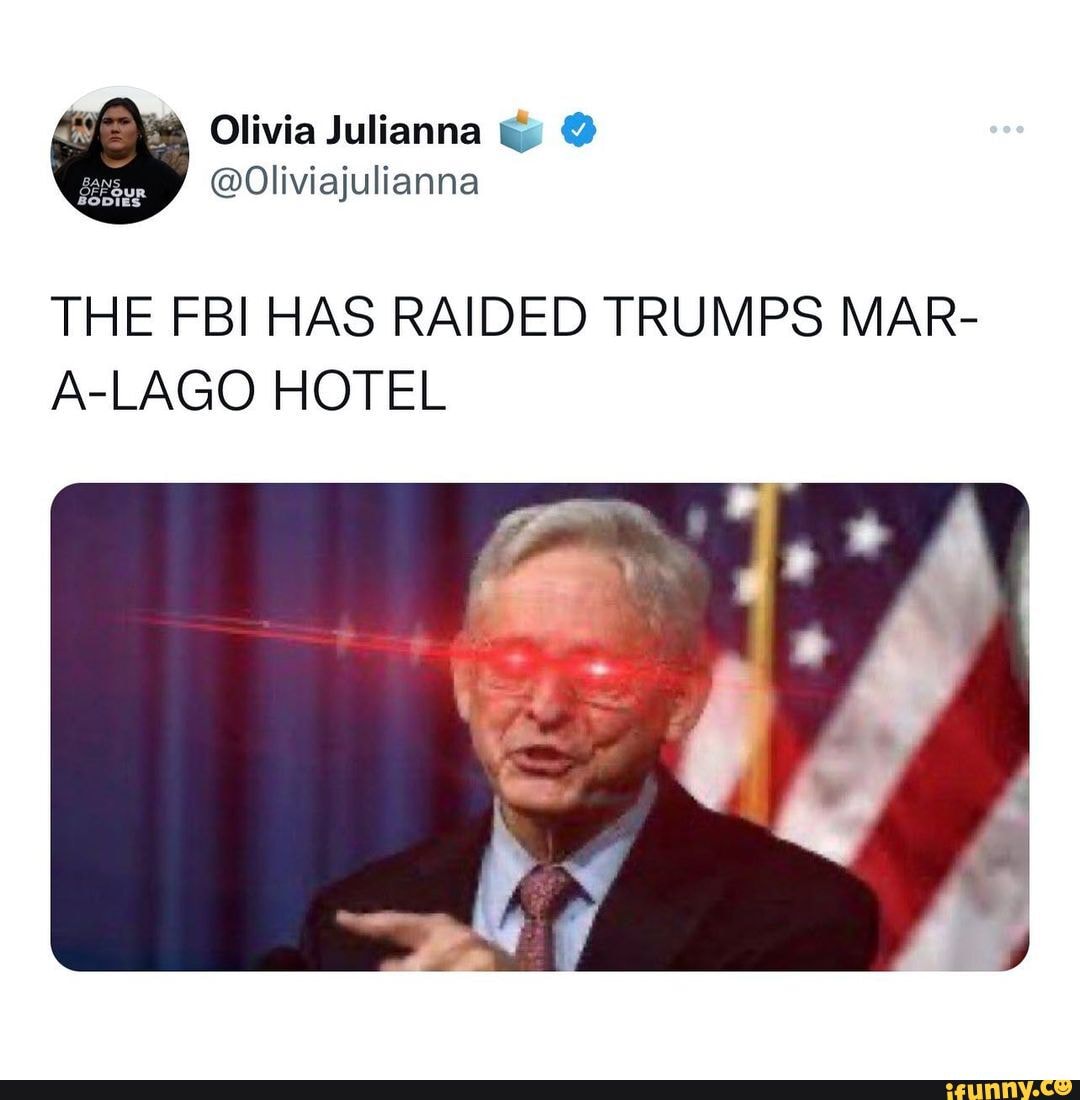 Olivia Julianna @Oliviajulianna THE FBI HAS RAIDED TRUMPS MAR- A-LAGO ...