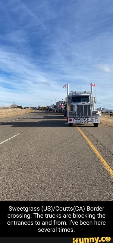 Sweetgrass (IS Border crossing. The trucks are blocking the entrances ...