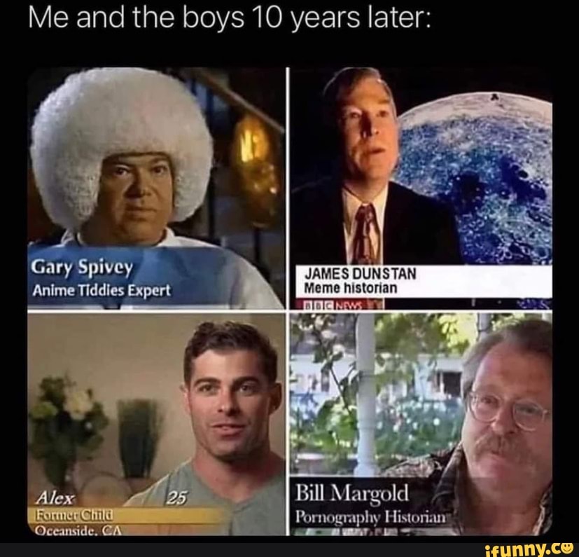 Me and the boys 10 years later: Gary Spivey Anime Tiddles Expert JAMES ...