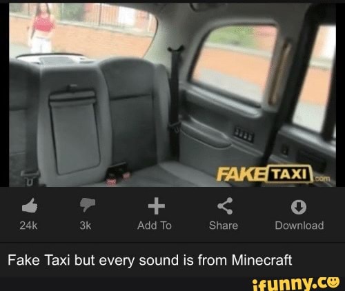 Fake Taxi but every sound is from Minecraft - iFunny
