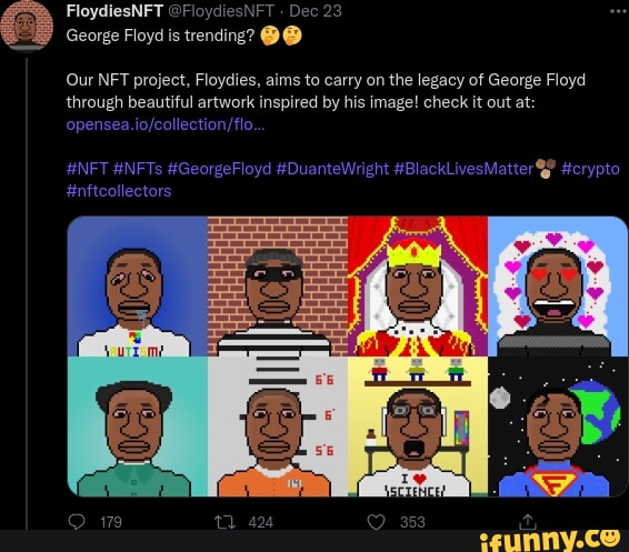 FloydiesNFT @FloydiesNFT Dec 23 George Floyd is trending? Our NFT ...