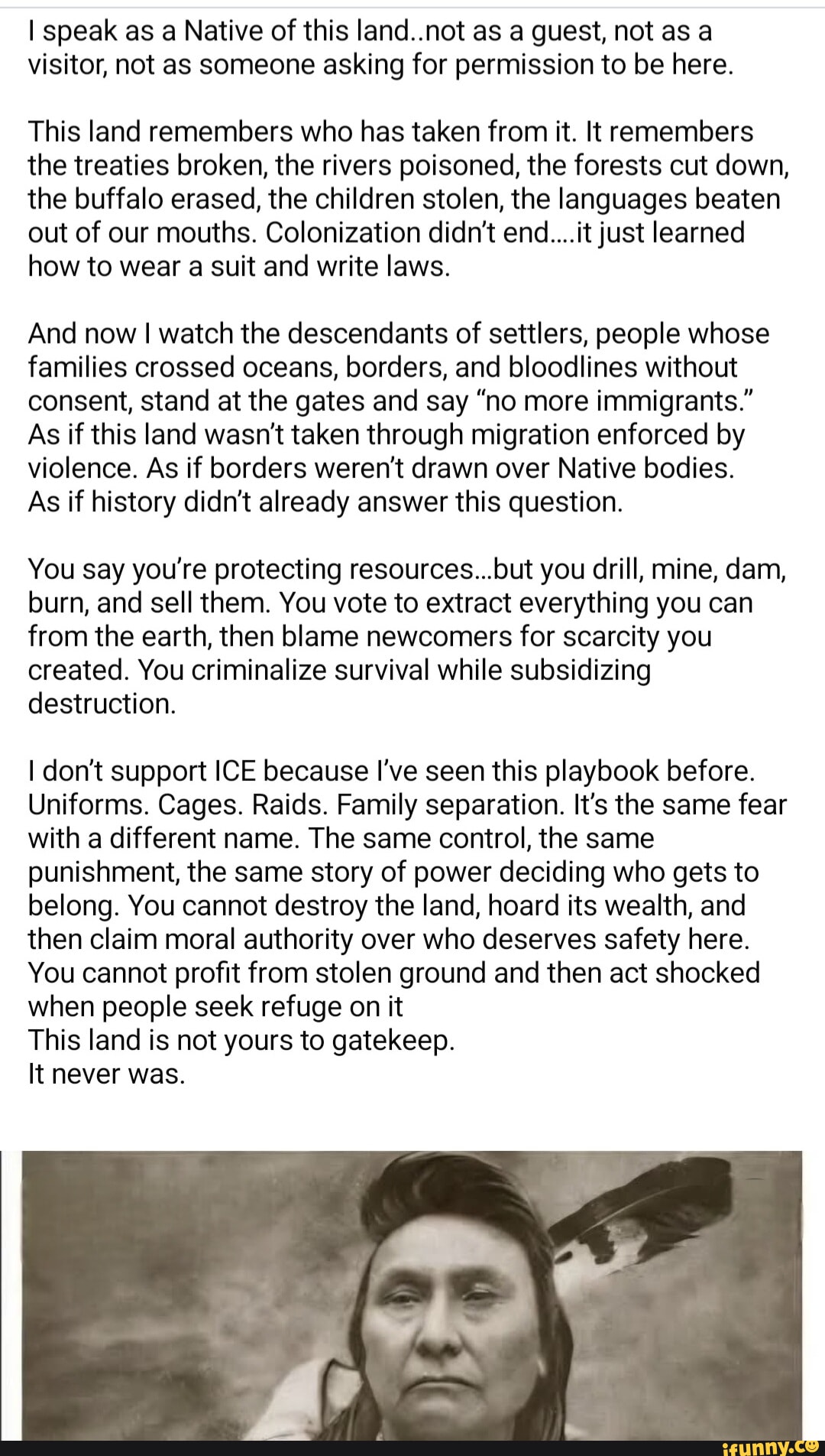 I speak as a Native of this land..not as a guest, not as a visitor, not ...