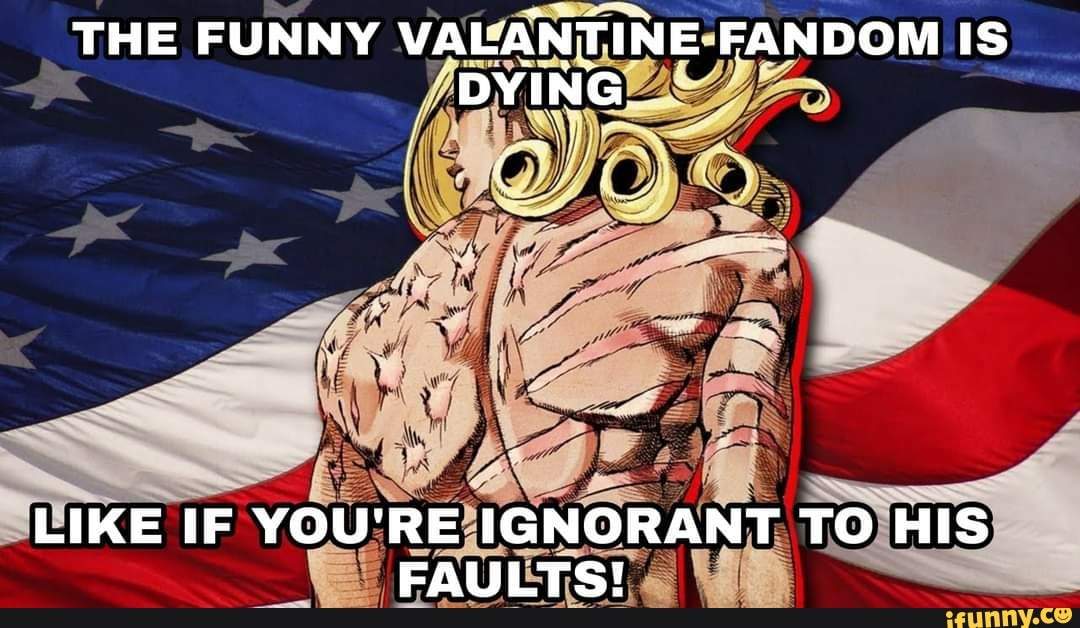 THE FUNNY VALANTINE. FANDOM IS 'DYING. LIKE IF YOU'RE IGNORANT TO HIS ...